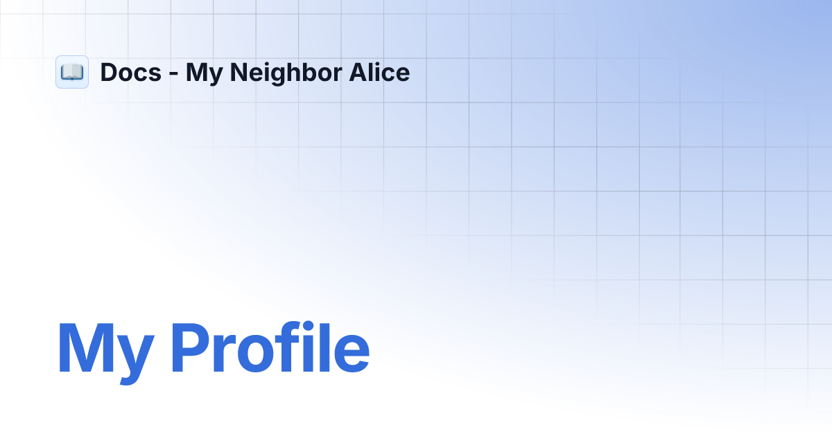 My Profile | Docs - My Neighbor Alice