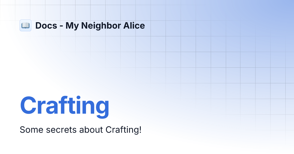 Crafting | Docs - My Neighbor Alice