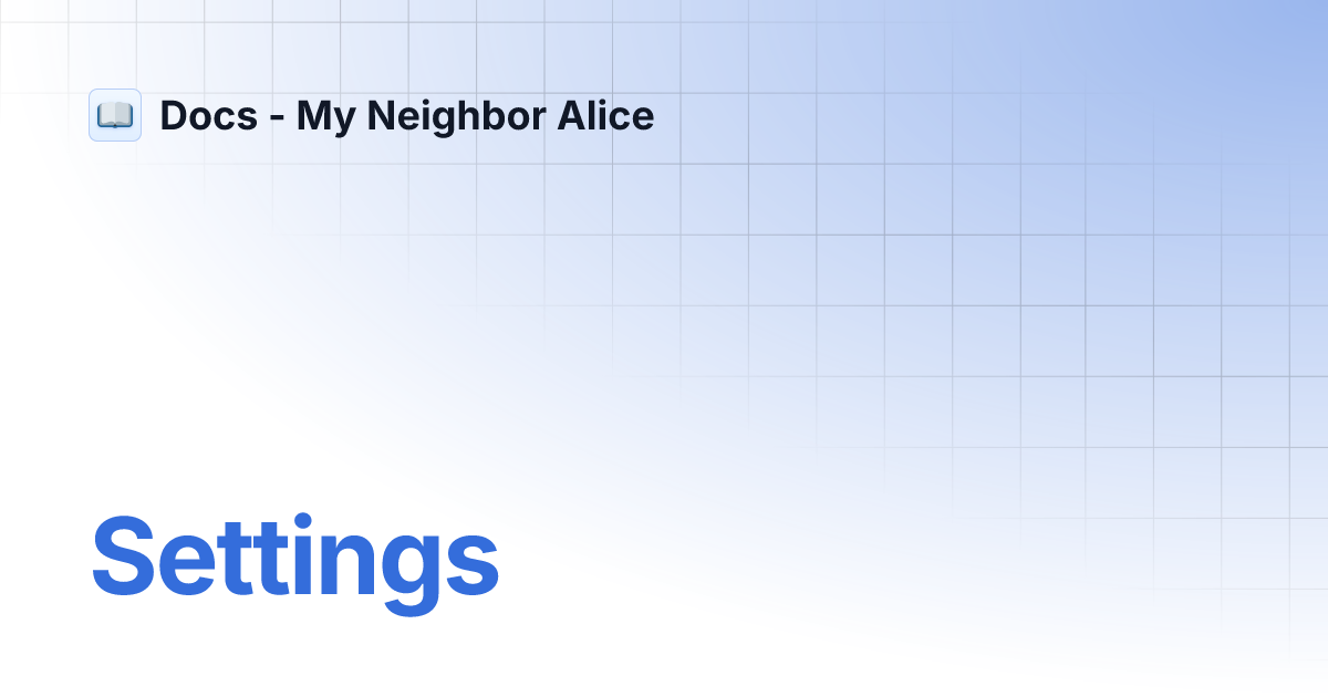 Settings | Docs - My Neighbor Alice