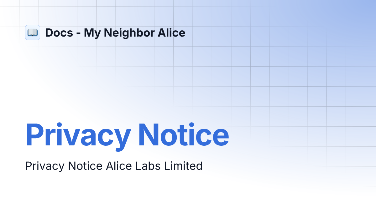 Privacy Notice | Docs - My Neighbor Alice