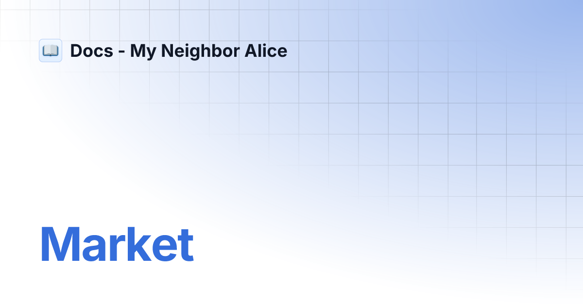 Market | Docs - My Neighbor Alice